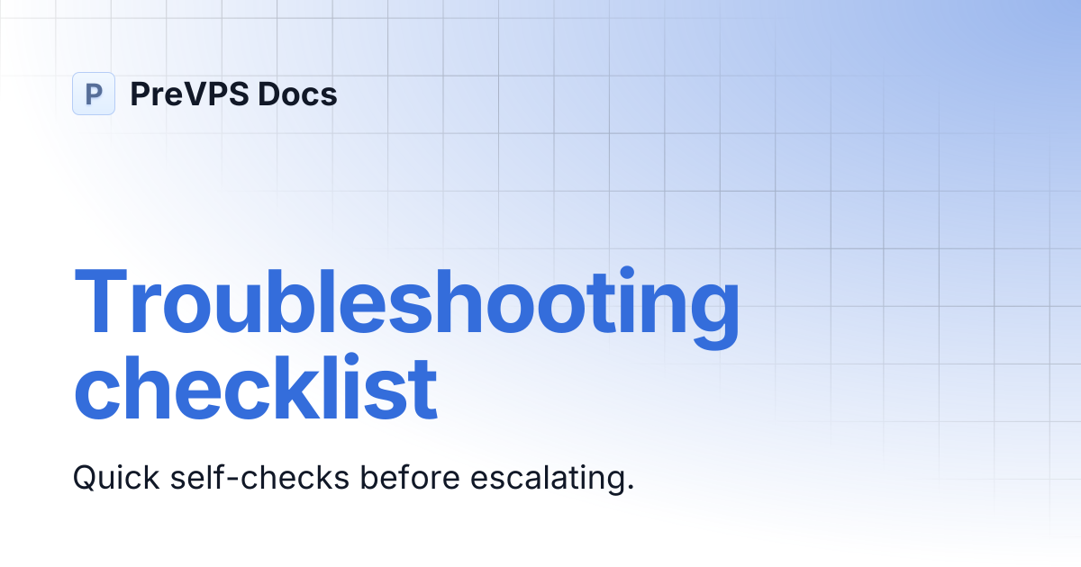 Troubleshooting checklist | PreVPS Docs